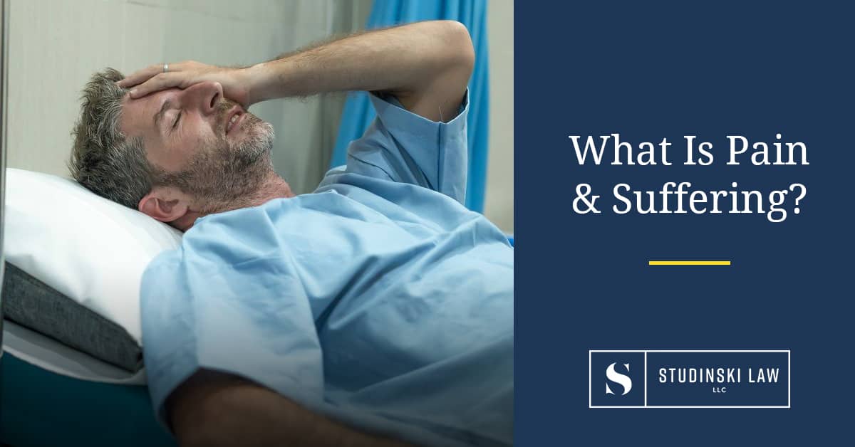 What Are Pain and Suffering Damages? | Studinski Law, LLC